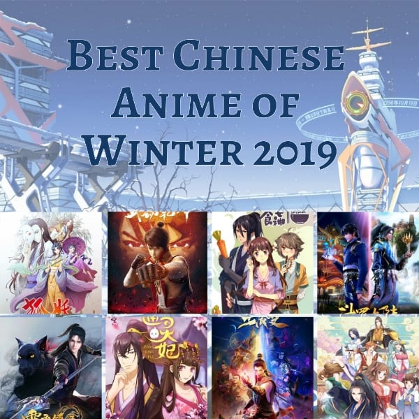 Chinese Anime Review: The Best Donghua Of Winter 2019 Season Lineup ...