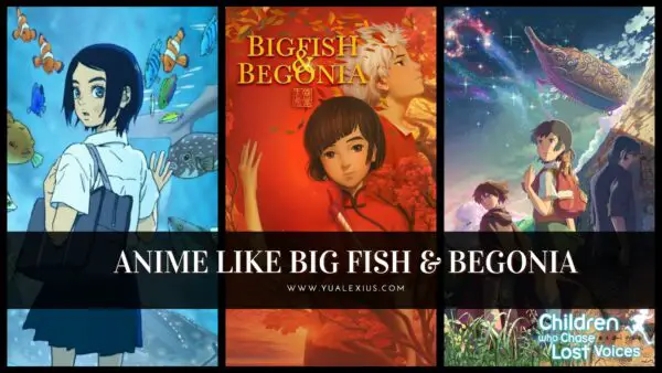 10 Anime Like Big Fish And Begonia Movie (Da Yu Hai Tang) | Yu Alexius