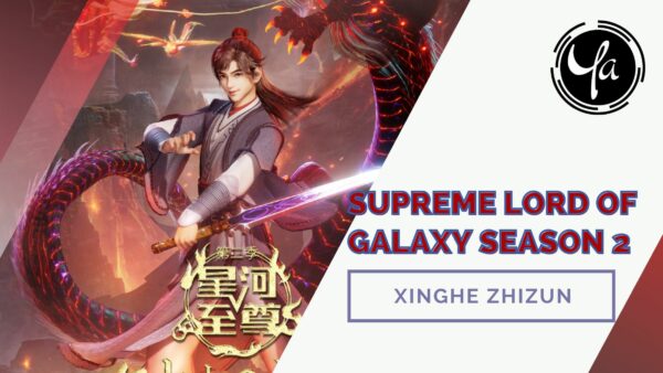 YOUKU's Supreme Lord Of Galaxy Season 2 (Xinghe Zhizun) Release Date ...