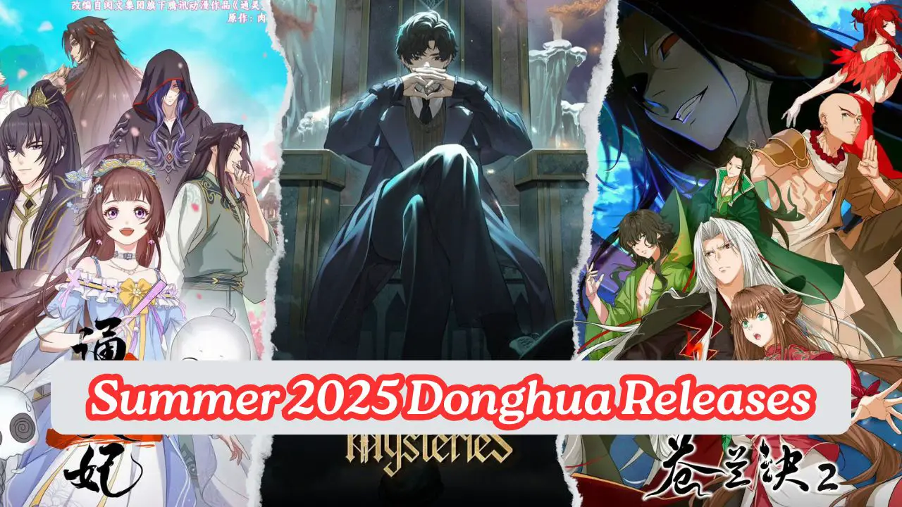 Summer 2025 Donghua Releases: Lord Of Mysteries, Psychic Princess S2 & More! | Yu Alexius